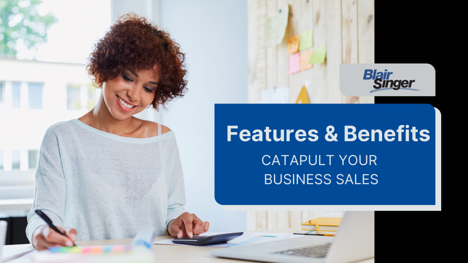 Features and Benefits – Blair Singer